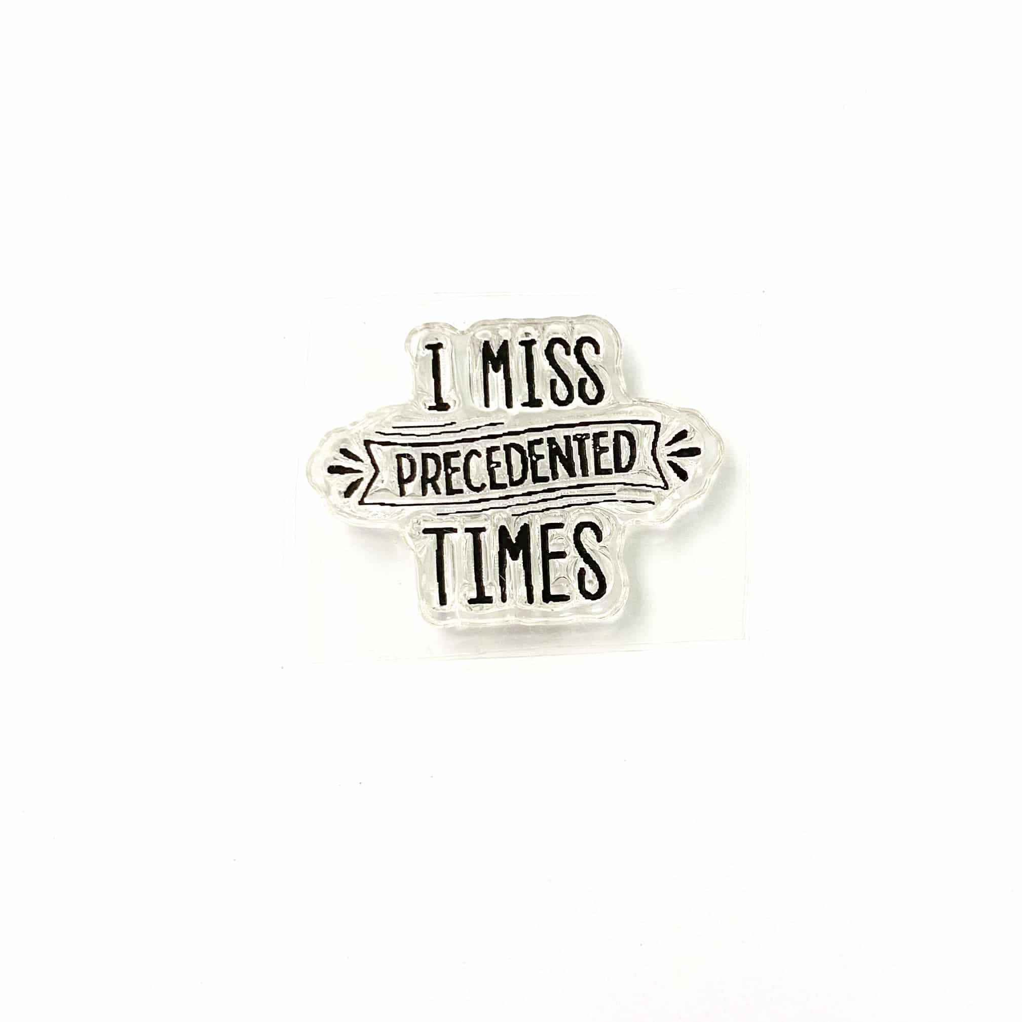 'I Miss Precedented Times' Stamp – Cocoa Daisy